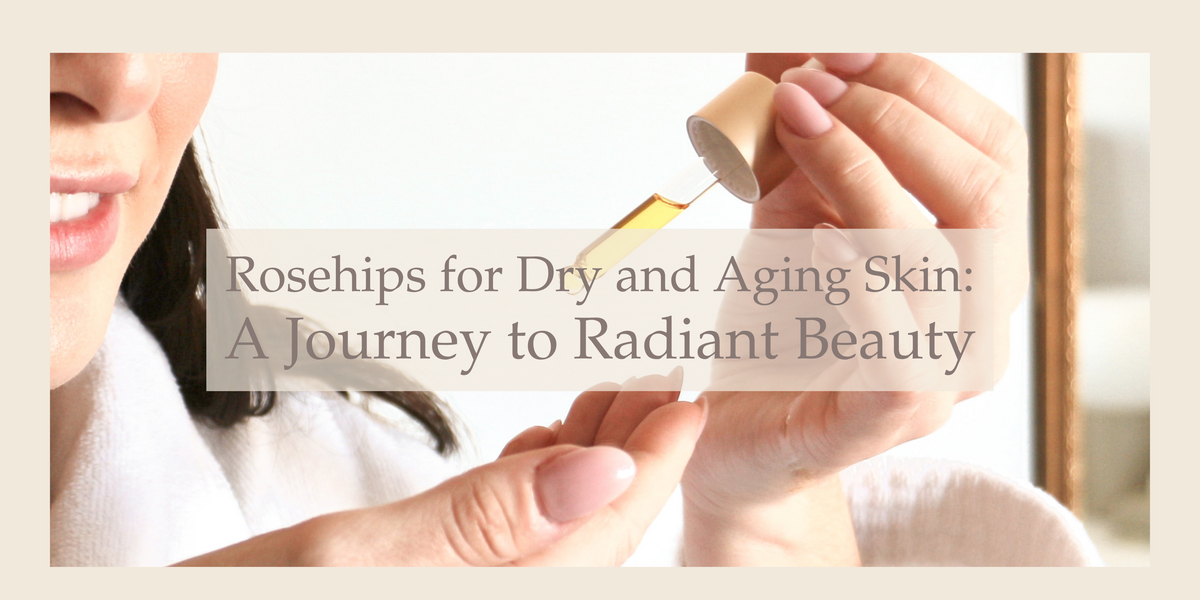 Rosehips for Dry and Aging Skin: A Journey to Radiant Beauty – Emerald ...